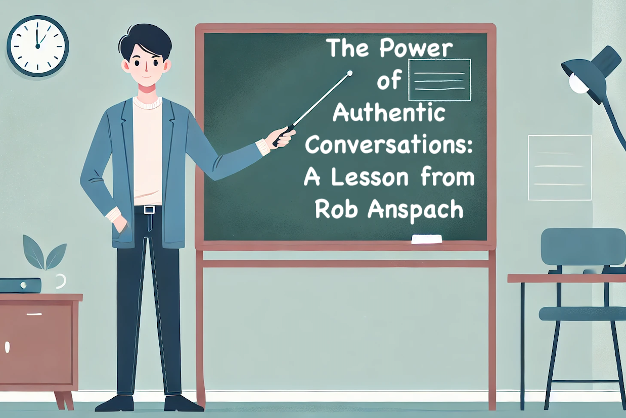 The Power of Authentic Conversations: A Lesson from Rob Anspach ...