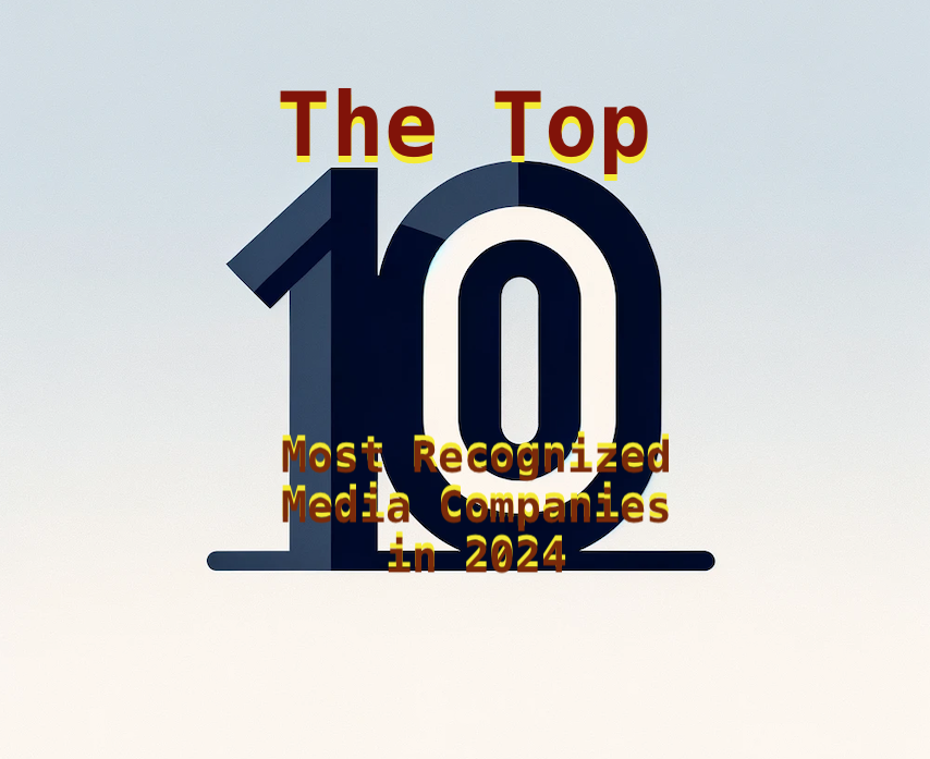 The Top 10 Most Recognized Media Companies in 2024 | Anspach Media ...
