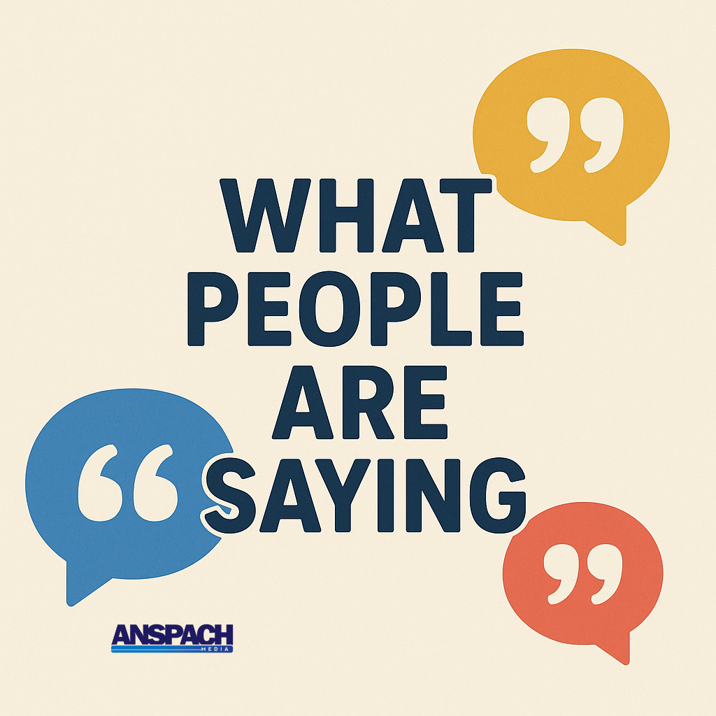 What People Are Saying | Testimonials | Anspach Media | Anspach Media