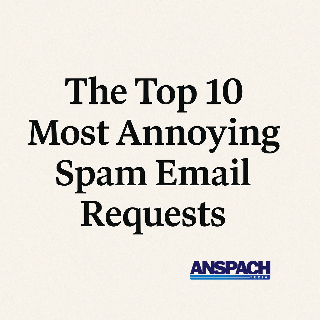 The Top 10 Most Annoying Spam Email Requests | Anspach Media